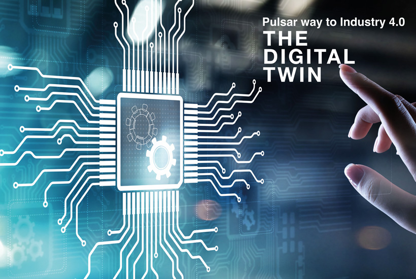 Pulsar way to Industry 4.0, The DIGITAL TWIN | MET Magazine - The ... Pulsar way to Industry 4.0, The DIGITAL TWIN | MET Magazine - The ...